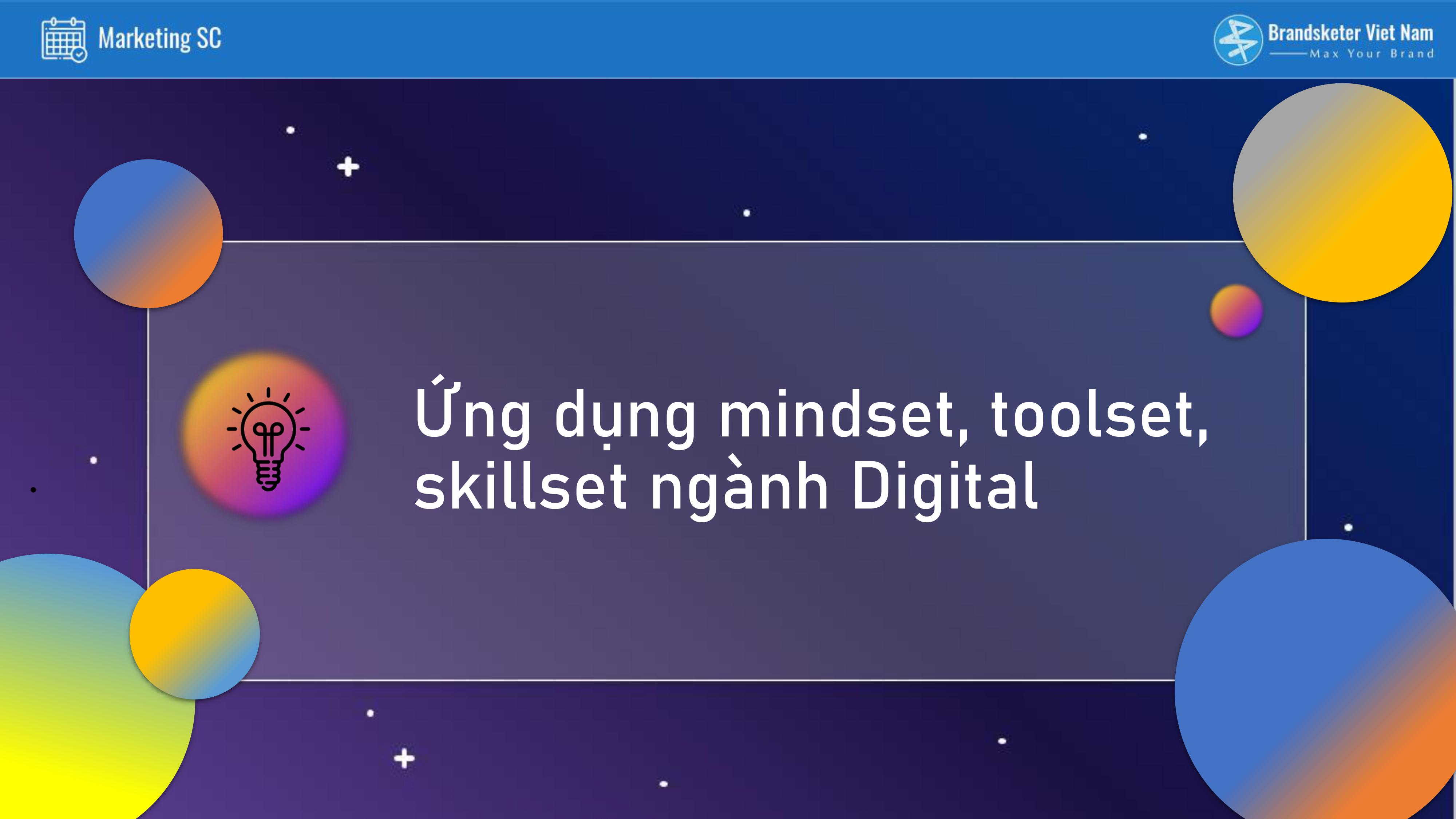 Mindset, Skillset, Toolset chiếc kiềng 3 chân giúp bạn vững vàng trước mọi cơn bão trong thị ...